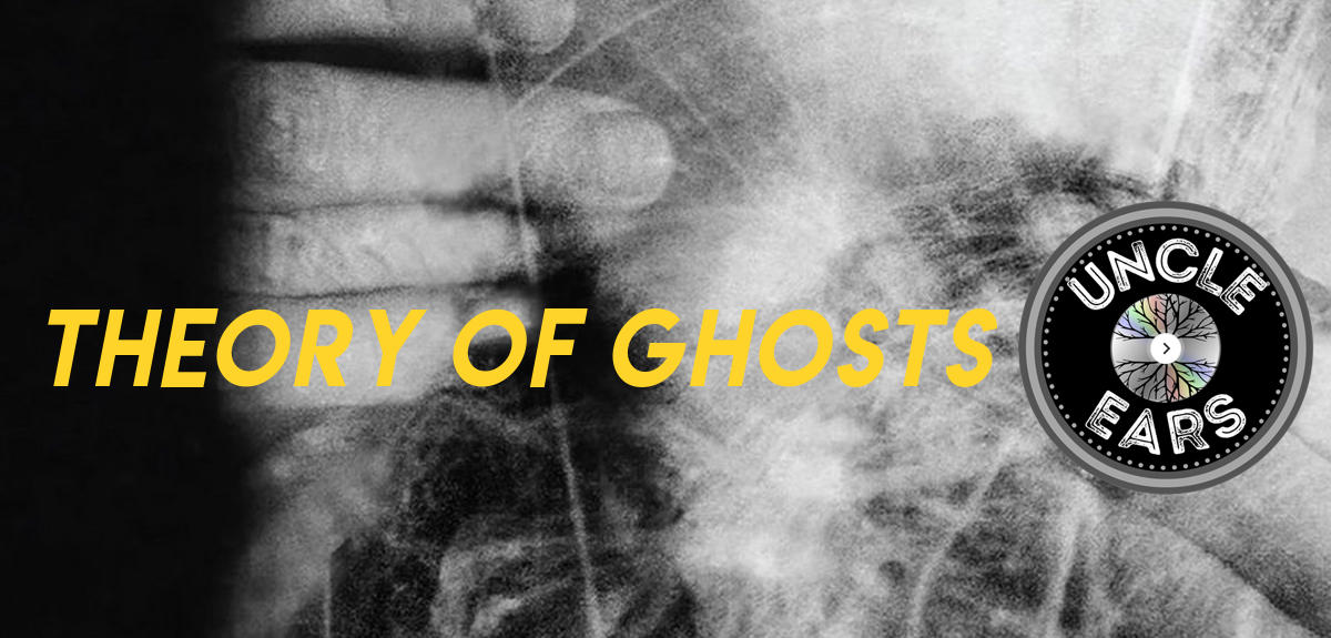 Theory of Ghosts: When the song becomes the name of the next band in 2023 – Uncle Ears